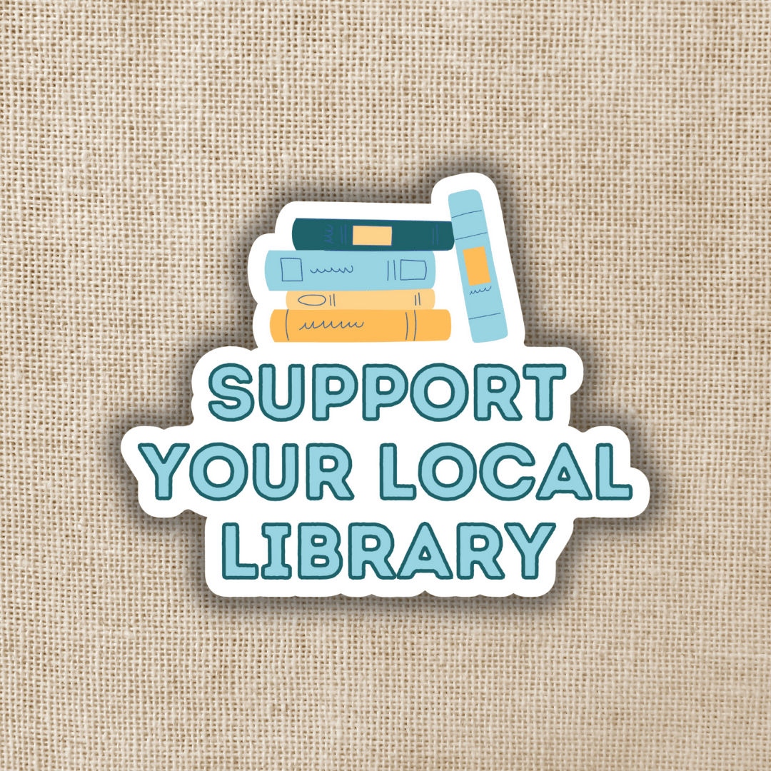 Support Your Local Library Sticker Art Department Llc