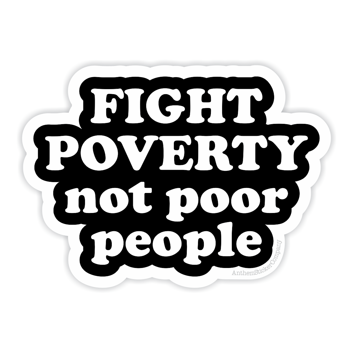 Fight poverty not poor people vinyl sticker — Art Department LLC